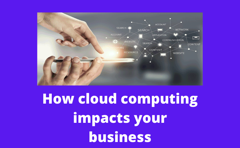 How cloud computing impacts your business | Digital Gyan