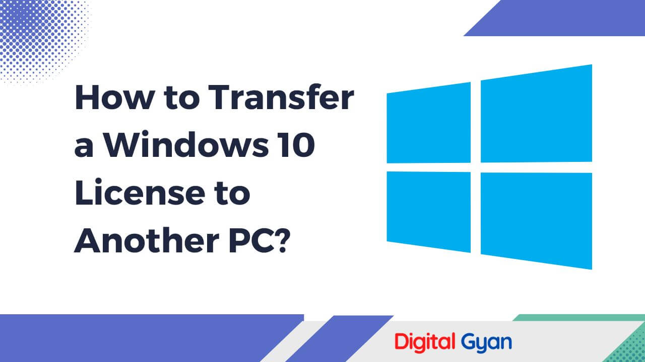 How to Transfer a Windows 10 License to Another PC
