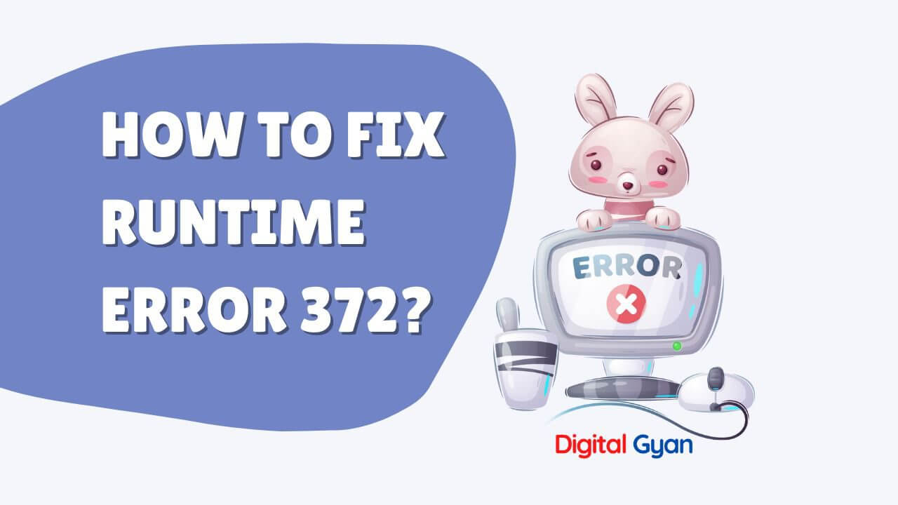 What is Runtime Error 372? How to Fix it? | Digital Gyan