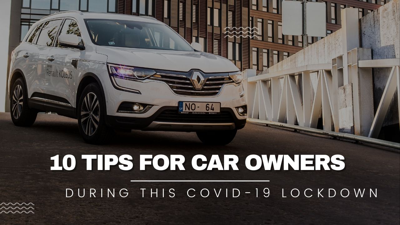10 Tips for Car Owners During this COVID-19 Lockdown
