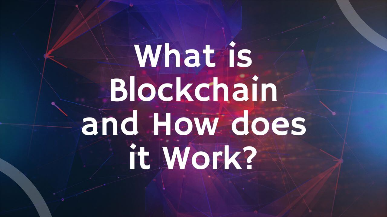What is Blockchain, and How Does it Work?
