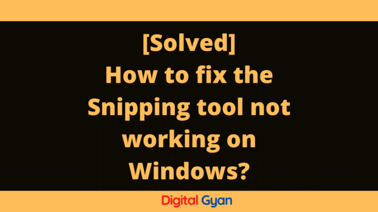 How to fix the Snipping tool not working on Windows?