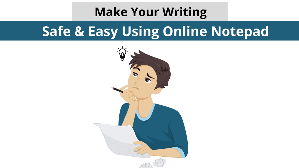 Make Your Writing Safe & Easy Using Online Notepad
