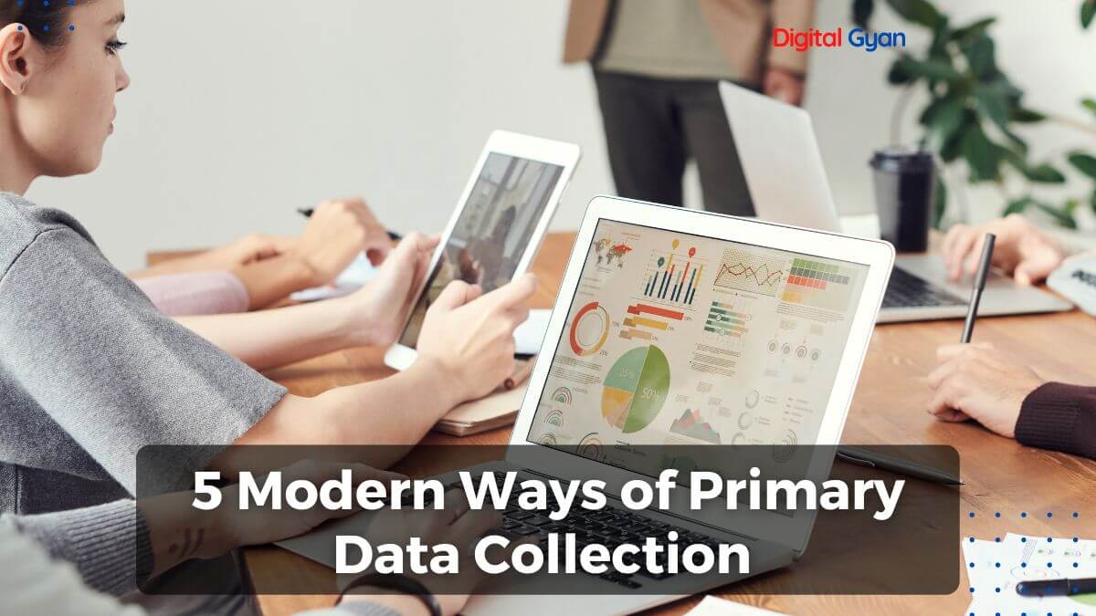 What Are The 5 Modern Ways To Collect Primary Data 