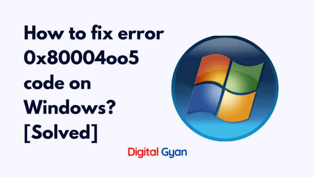 How To Fix Error 0x80004oo5 Code On Windows How To Fix Error 0x80004oo5 Code On Windows