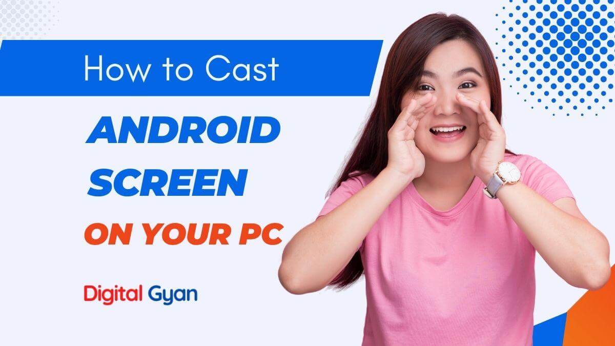 How To Cast Your Android Phone On Your PC Via Screen Mirroring