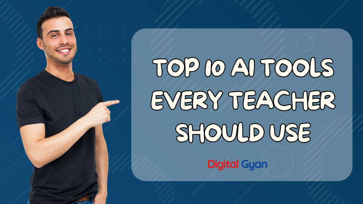 Top 10 AI Tools Every Teacher Should Use